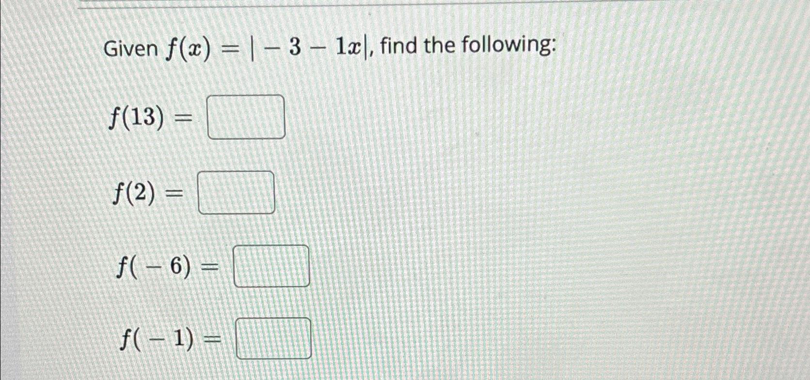Solved Given f(x)=|-3-1x|, ﻿find the | Chegg.com