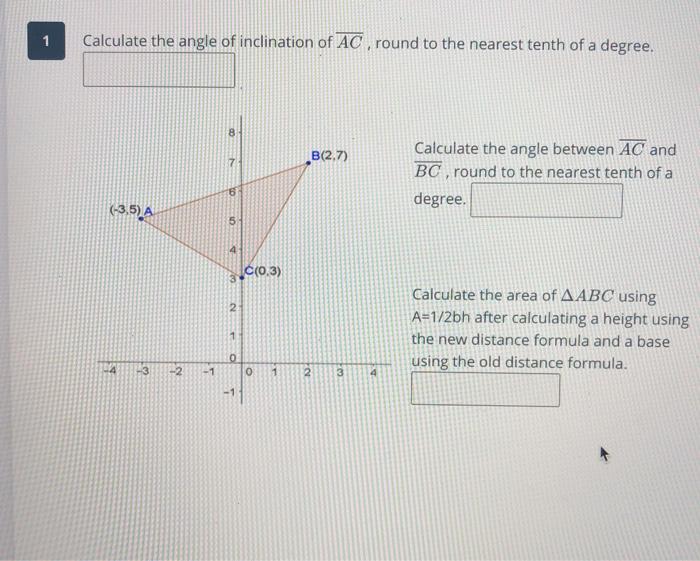 Solved 1 Calculate the angle of inclination of AC, round to | Chegg.com