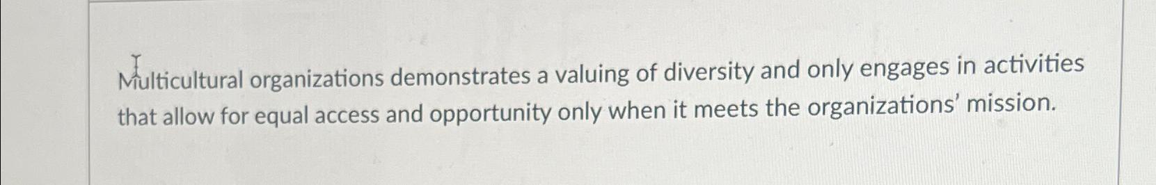 Solved Multicultural organizations demonstrates a valuing of | Chegg.com