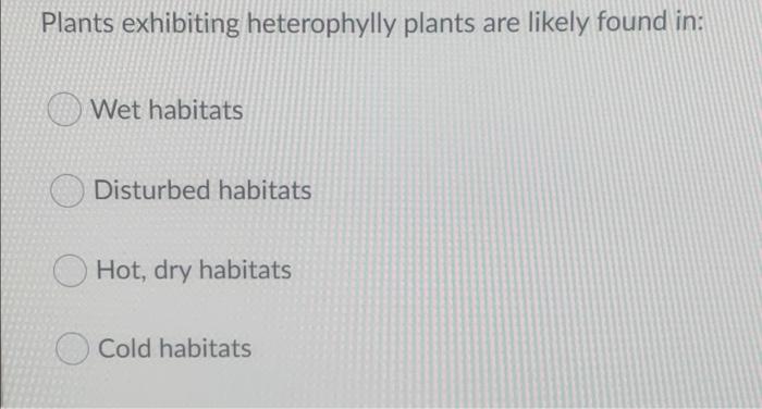 Solved Plants exhibiting heterophylly plants are likely | Chegg.com