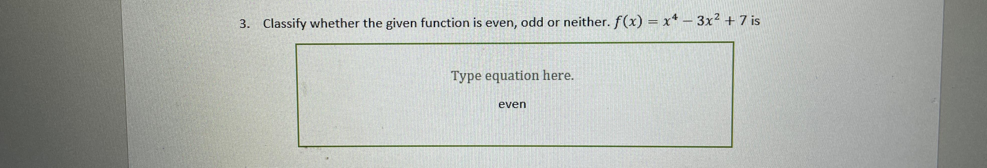 Solved Classify whether the given function is even, odd or | Chegg.com