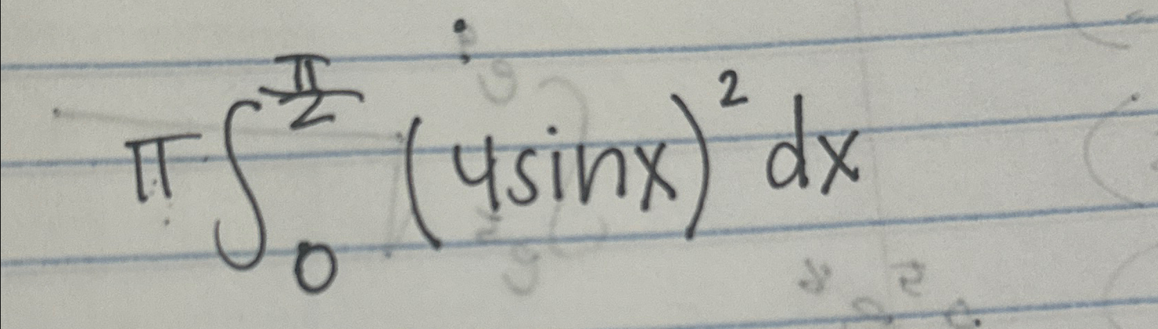 Solved π∫0π2(4sinx)2dx | Chegg.com