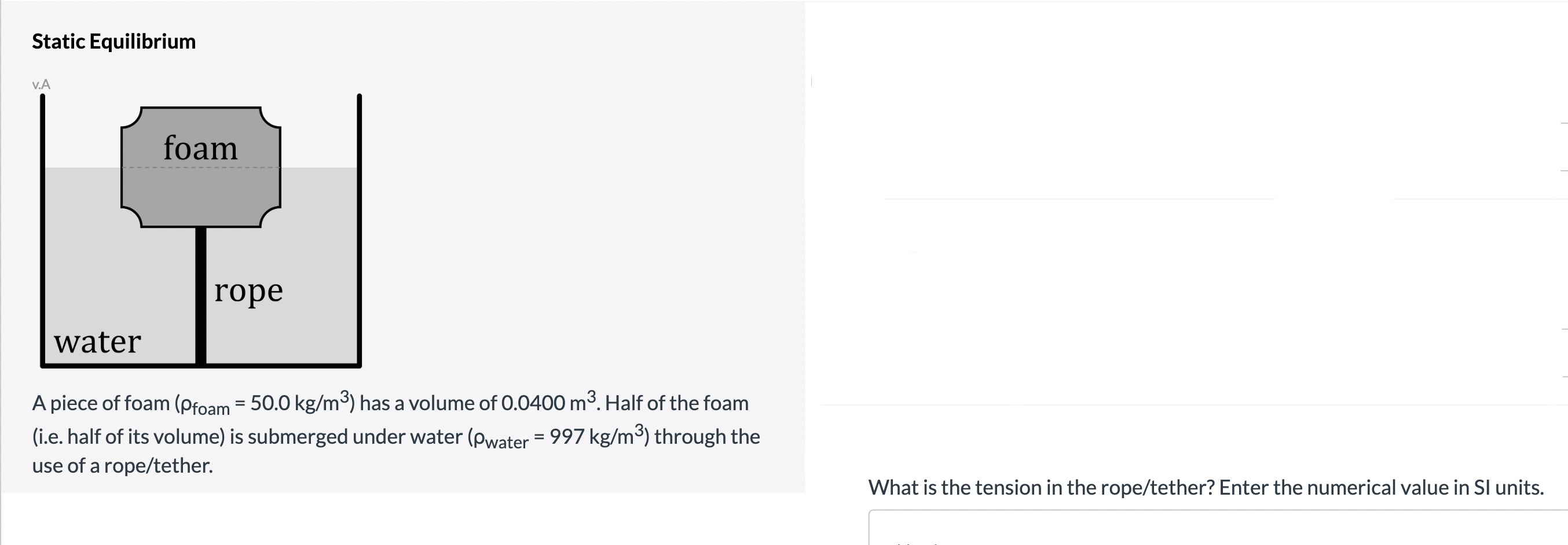 Solved Static EquilibriumA piece of foam ( ρfoam =50.0kgm3 ) | Chegg.com