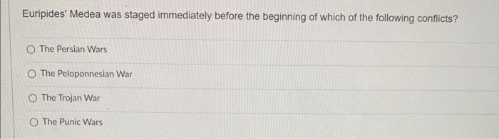 Euripides' Medea was staged immediately before the | Chegg.com