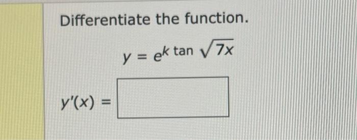 Solved Differentiate the function. V 7x y = ek tan y'(x) = | Chegg.com