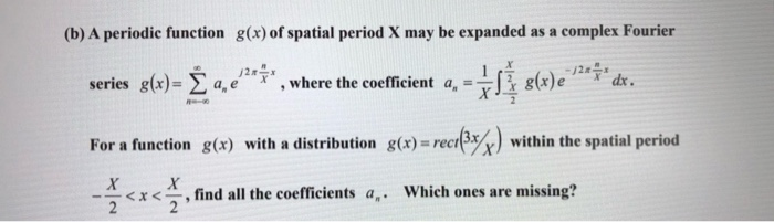 Solved (b) A periodic function g(x) of spatial period X may | Chegg.com