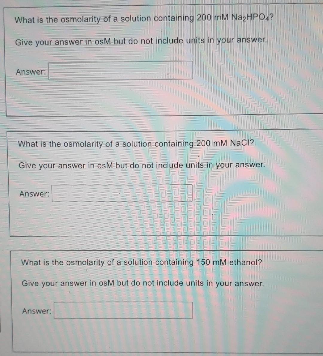 Solved What is the osmolarity of a solution containing | Chegg.com