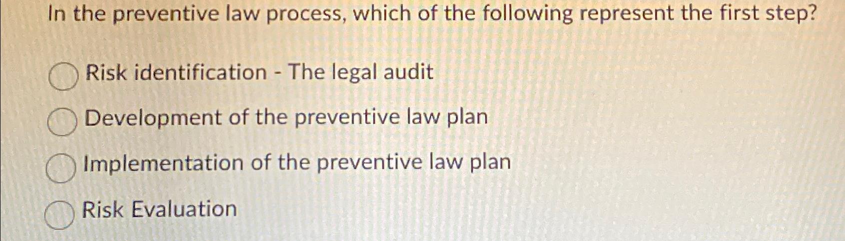 Solved In the preventive law process, which of the following | Chegg.com