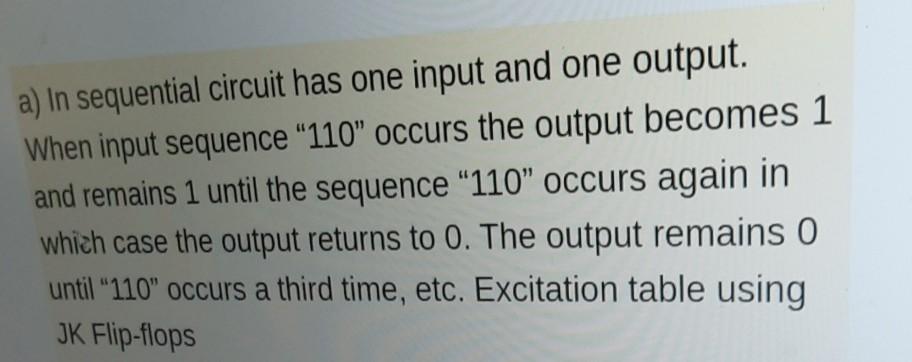 Solved a) In sequential circuit has one input and one | Chegg.com