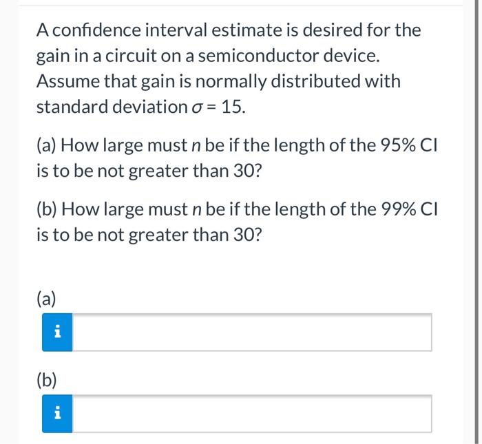 Solved A confidence interval estimate is desired for the | Chegg.com