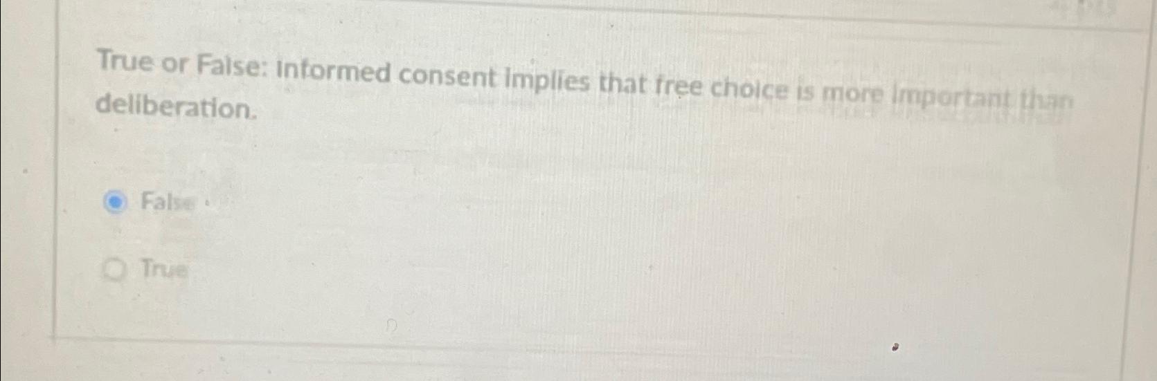 Solved True or False: Informed consent implies that free | Chegg.com