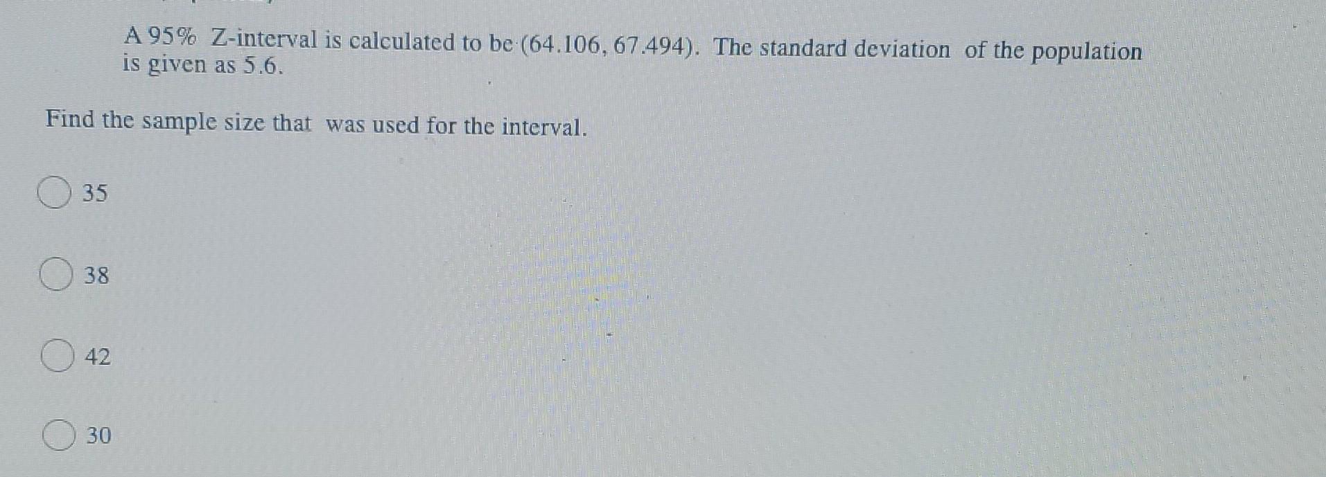 Solved A 95% Z-interval is calculated to be (64.106,67.494). | Chegg.com