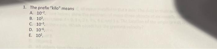 Solved 1. The prefix "kilo" means A. 10−2. B. 103. C. 10−3, | Chegg.com