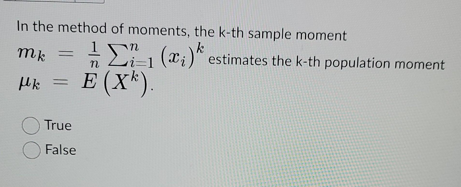 Solved In the method of moments, the k-th sample moment k mk | Chegg.com