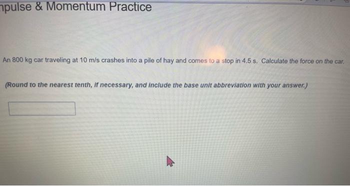 Solved npulse \& Momentum Practice An 800 kg car traveling | Chegg.com