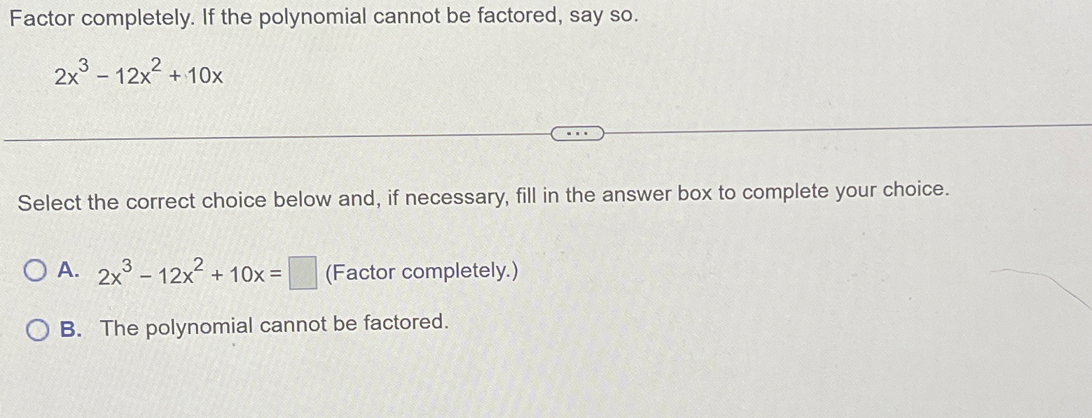 Solved Factor completely. If the polynomial cannot be | Chegg.com