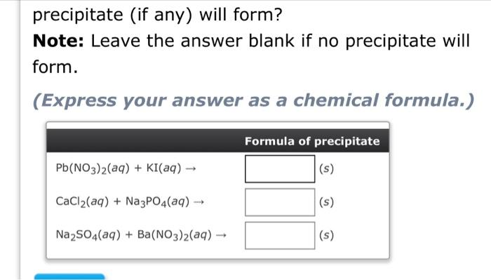 Solved precipitate (if any) will form? Note: Leave the | Chegg.com