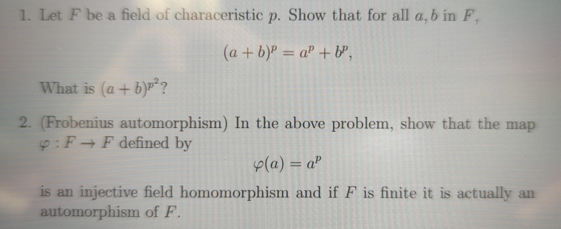 Solved 1. Let F be a field of characeristic p. Show that for | Chegg.com