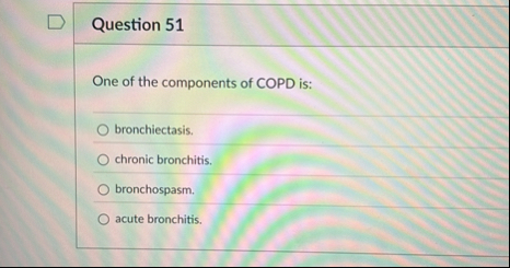Solved Question 51One of the components of COPD | Chegg.com
