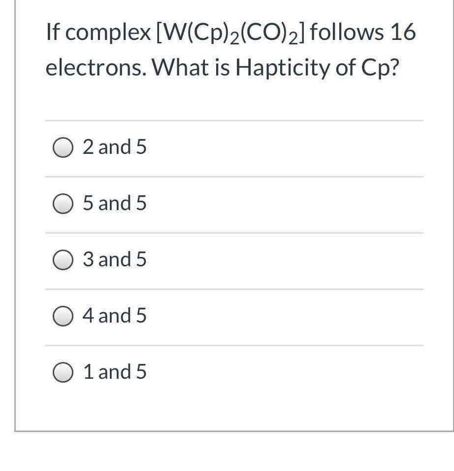 Solved If complex [W(Cp)2(CO)2] follows 16 electrons. What | Chegg.com
