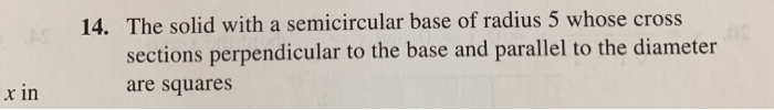 Solved 14. The solid with a semicircular base of radius 5 | Chegg.com