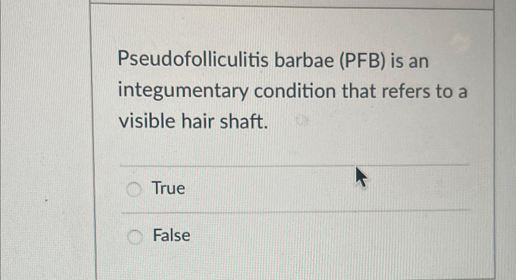 Solved Pseudofolliculitis barbae (PFB) ﻿is an integumentary | Chegg.com