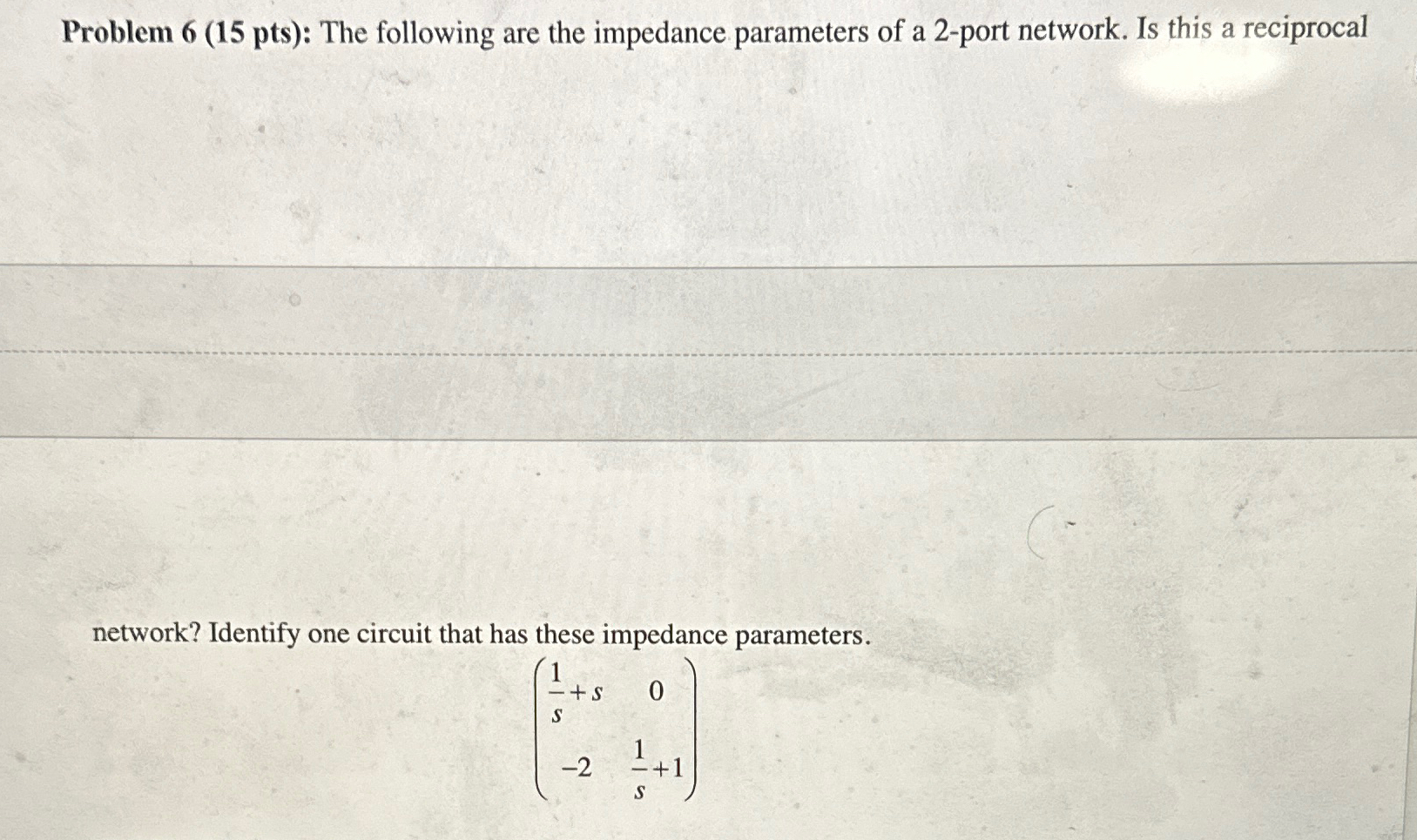 Solved Problem 6 (15 ﻿pts): The following are the impedance | Chegg.com