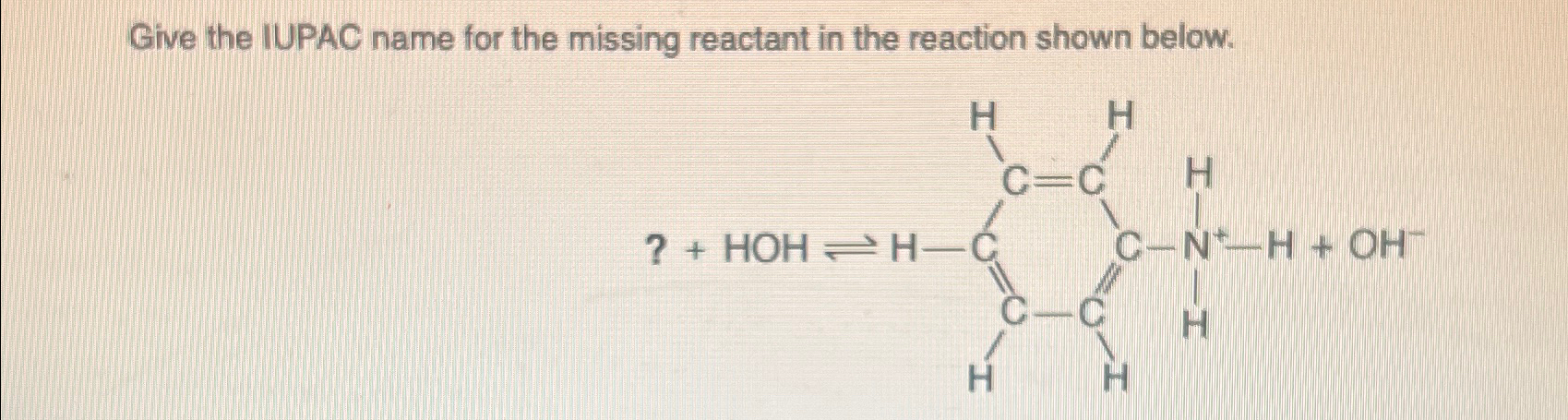 Solved Give the IUPAC name for the missing reactant in the | Chegg.com