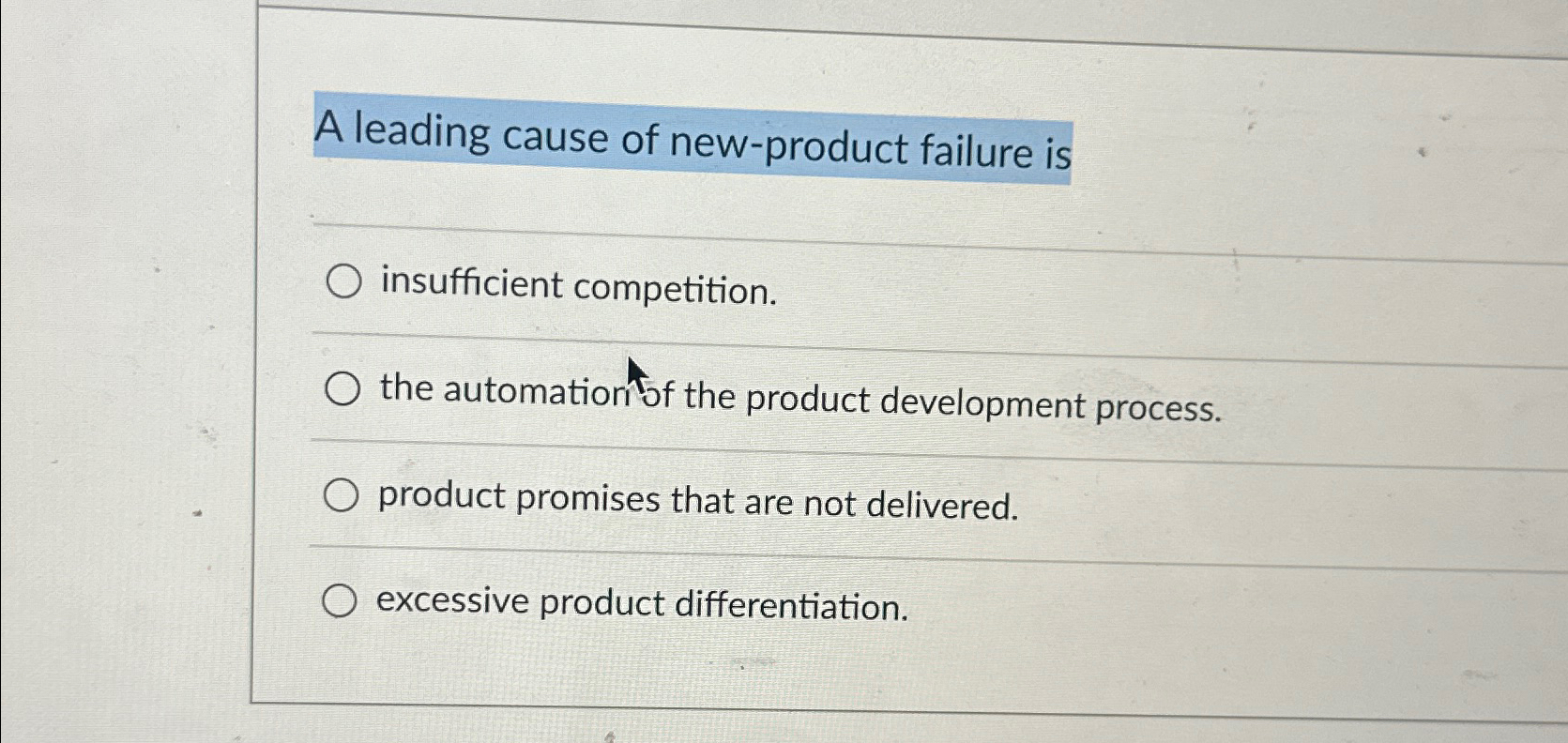 Solved A leading cause of new-product failure isinsufficient | Chegg.com