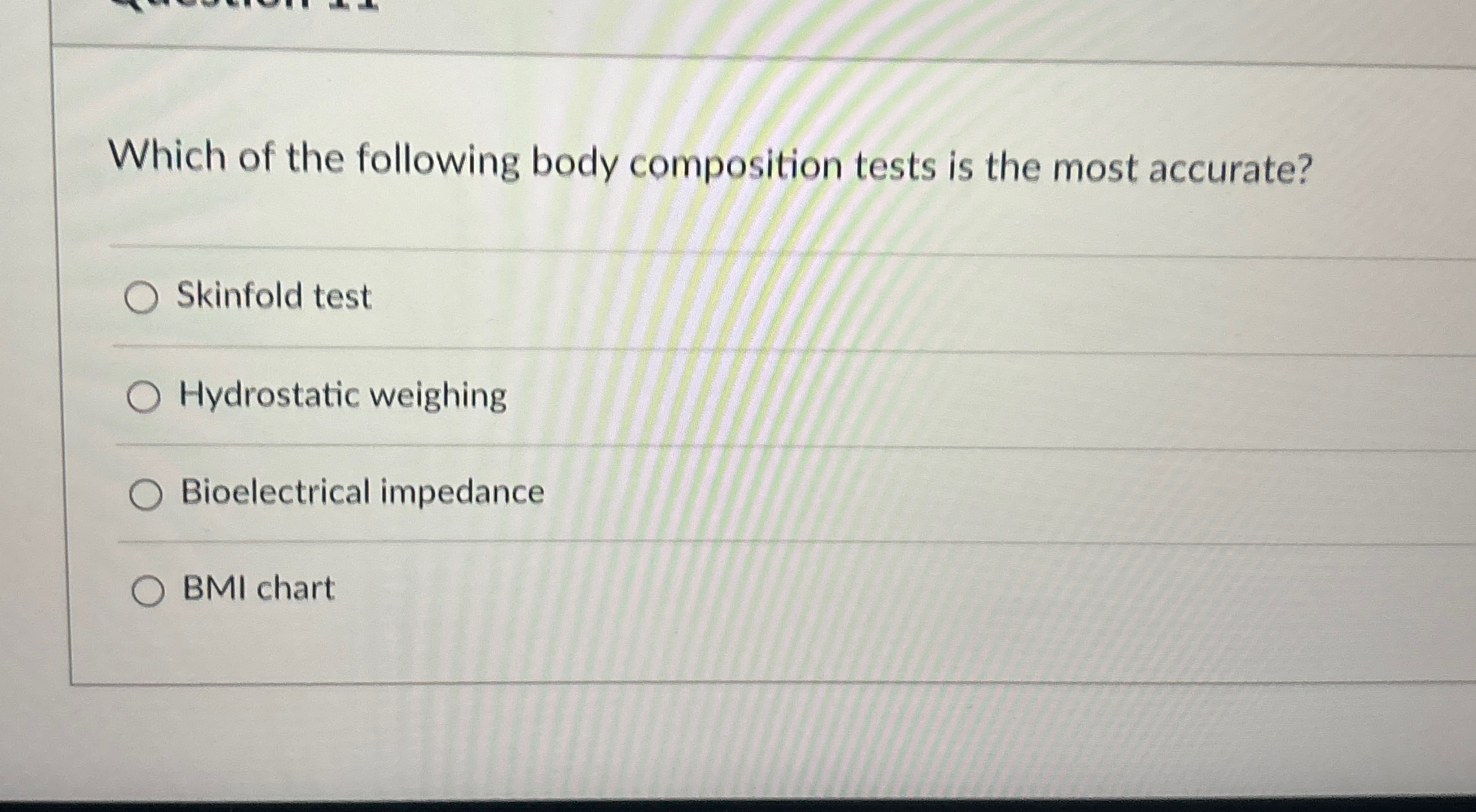 Solved Which of the following body composition tests is the | Chegg.com