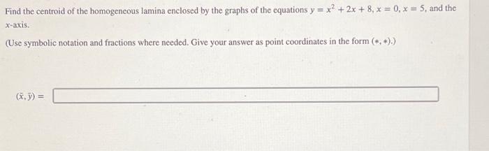 Solved Find the centroid of the homogeneous lamina enclosed | Chegg.com