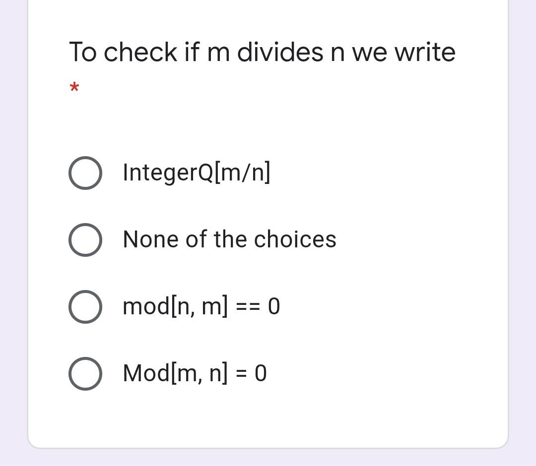 Solved To check if m divides n we write * O IntegerQ[m/n] | Chegg.com
