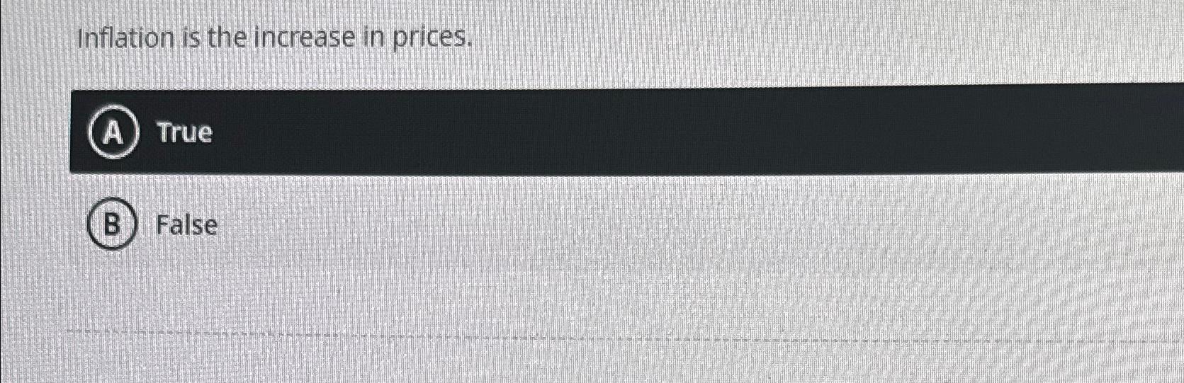 Solved Inflation is the increase in prices.(A) ﻿TrueFalse | Chegg.com