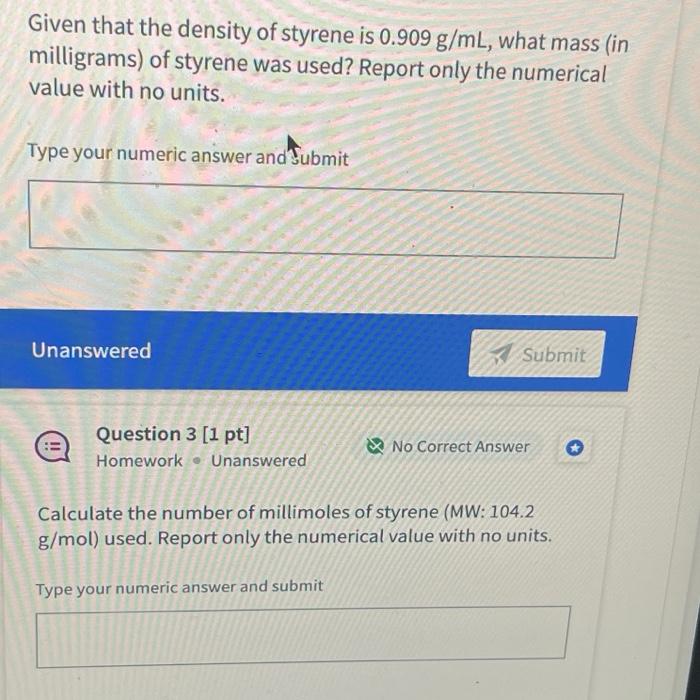 Solved Given that the density of styrene is 0.909 g/mL, what | Chegg.com