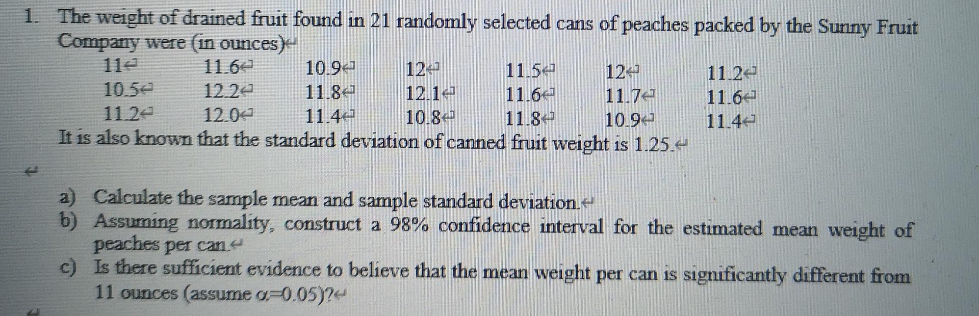 Solved 1. The weight of drained fruit found in 21 randomly | Chegg.com