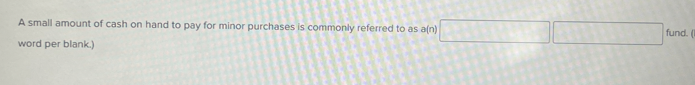 Solved A small amount of cash on hand to pay for minor | Chegg.com