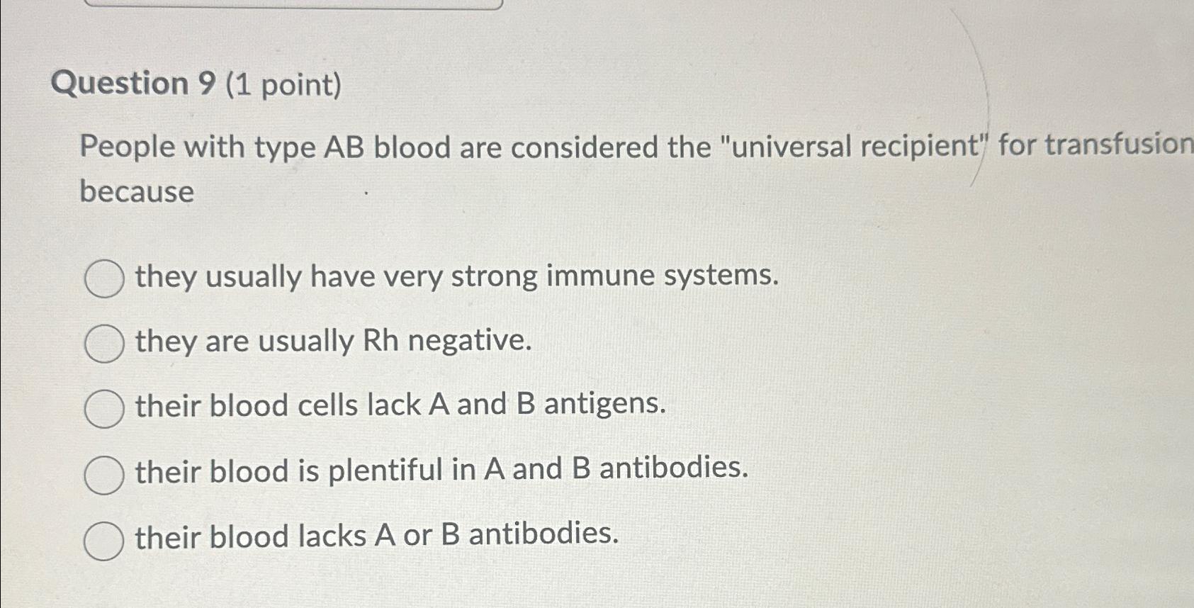 Solved Question 9 (1 ﻿point)People with type AB blood are | Chegg.com
