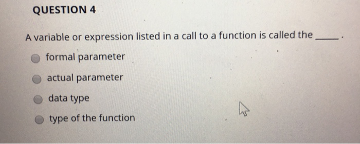 Solved QUESTION 4 A variable or expression listed in a call | Chegg.com