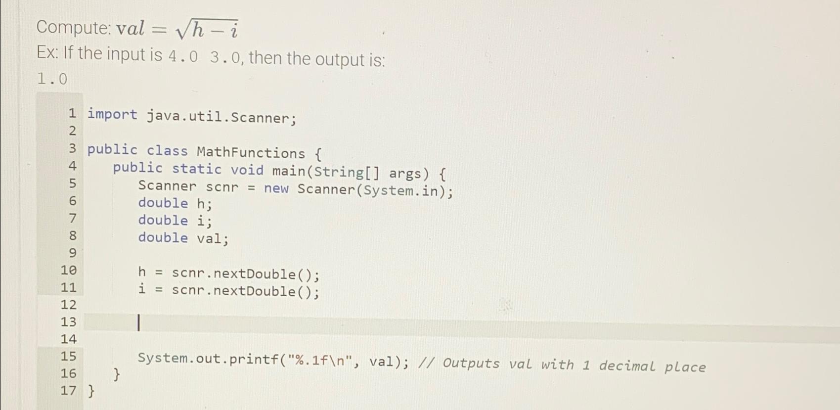 Solved Compute: val=h-i2Ex: If the input is 4.0 3.0, ﻿then | Chegg.com