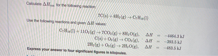 Solved Calculate AHxn for the following reaction: 7C(s) + | Chegg.com