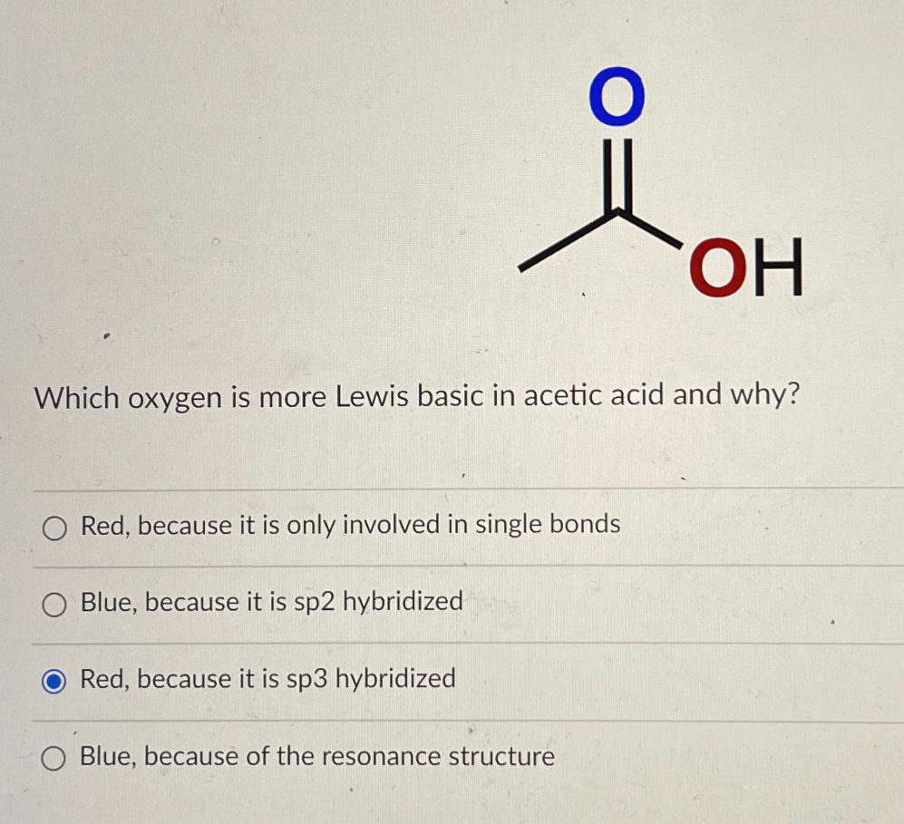 Solved Which oxygen is more Lewis basic in acetic acid and | Chegg.com