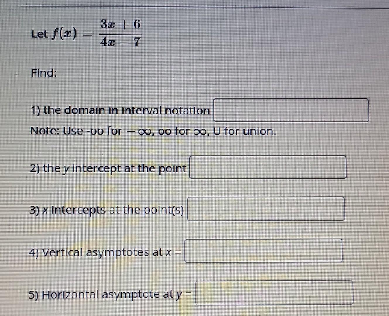 Solved Let f(x)=4x−73x+6 Find: 1) the domain in interval | Chegg.com