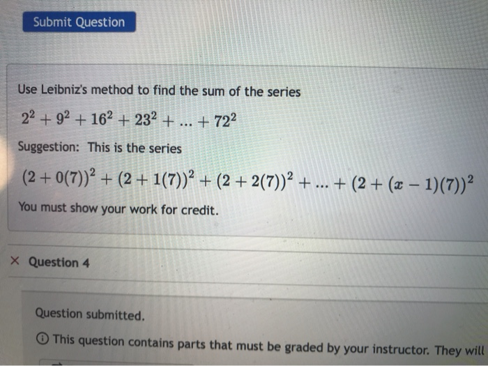 Solved Submit Question Use Leibniz's method to find the sum | Chegg.com