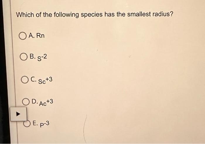 Solved Which of the following species has the smallest | Chegg.com