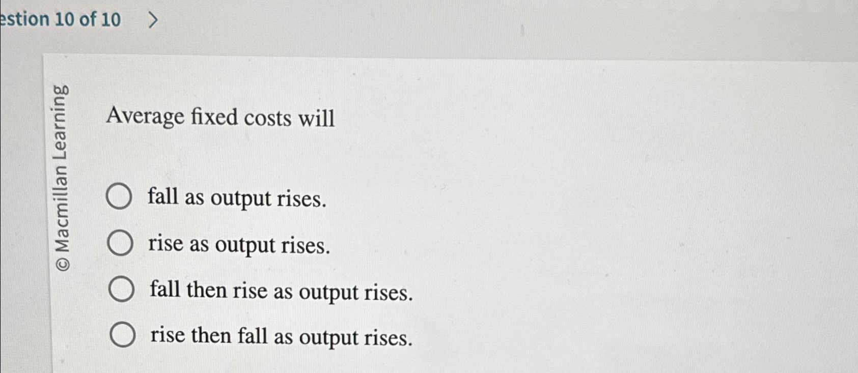 Solved estion 10 ﻿of 10Average fixed costs willfall as | Chegg.com