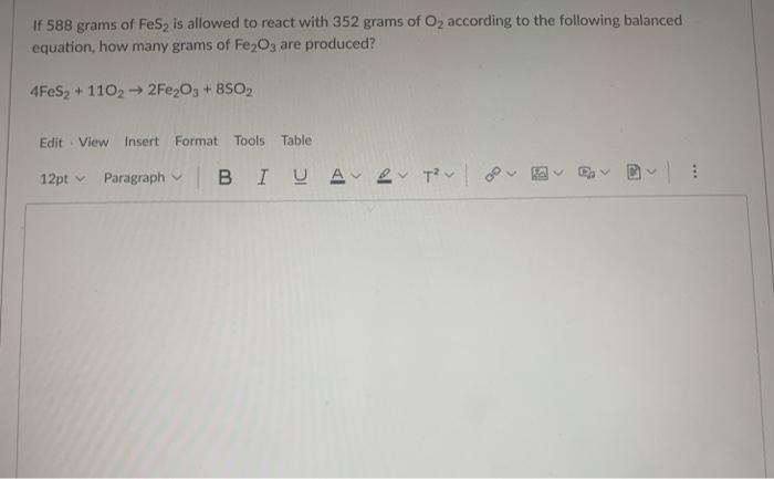 Solved If 588 grams of FeS2 is allowed to react with 352 | Chegg.com