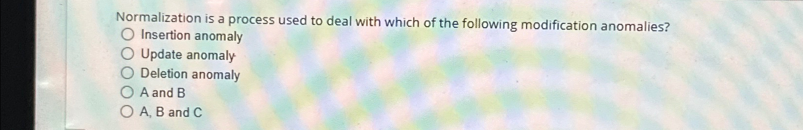 Solved Normalization is a process used to deal with which of | Chegg.com