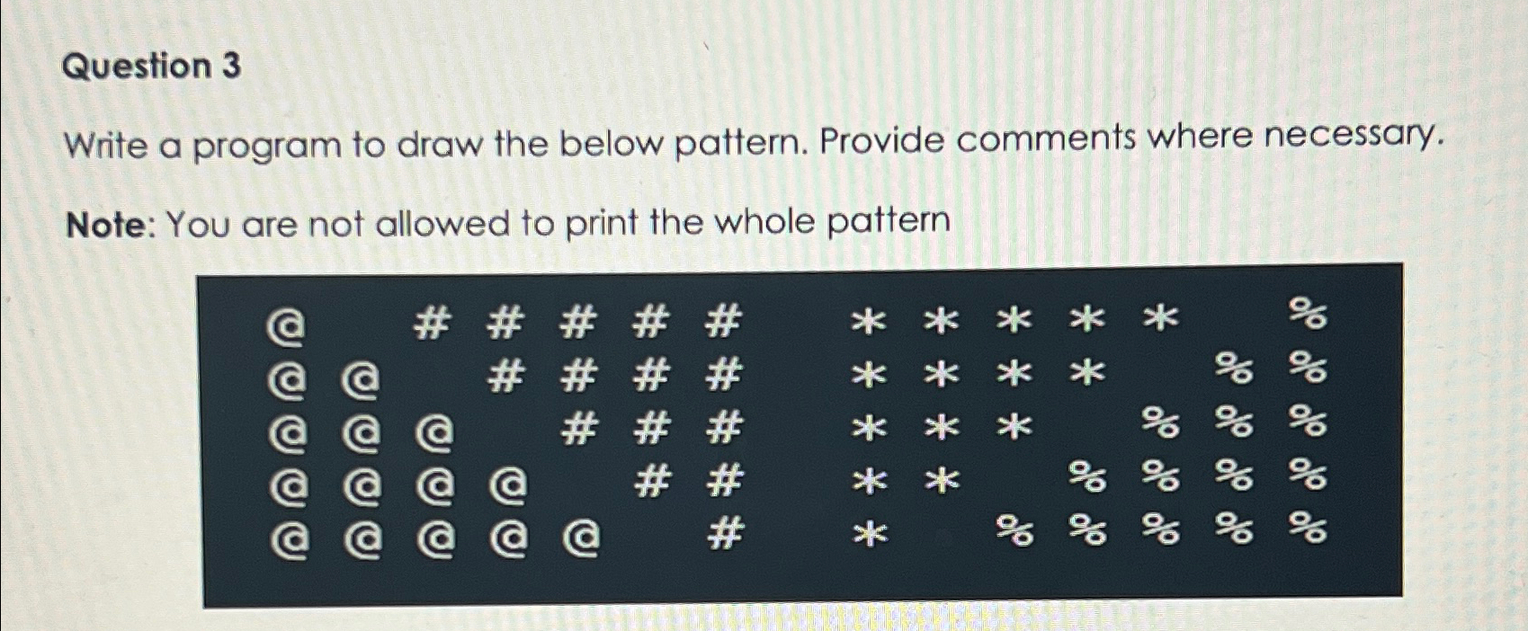 Solved Question 3Write a program to draw the below pattern. | Chegg.com