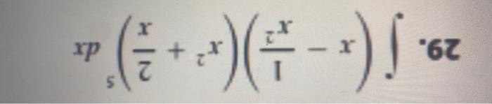 Solved 29. ∫(x−x21)(x2+x2)5dx | Chegg.com