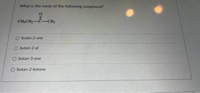 Solved What is the name of the following compound? | Chegg.com